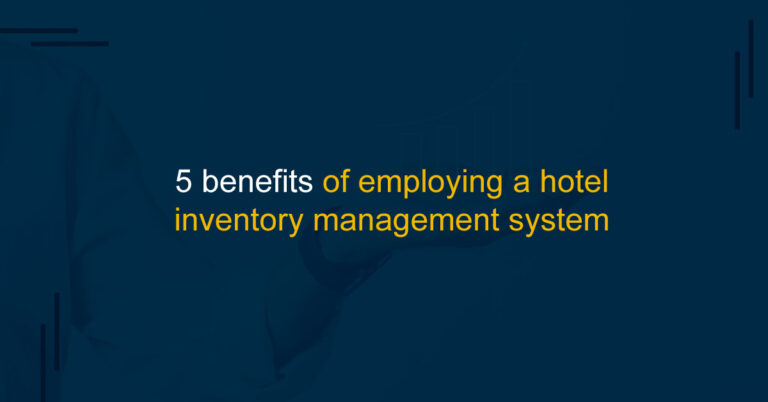 Five Benefits Of Employing A Hotel Inventory Management System ...